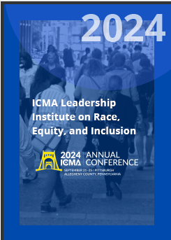 2024 ICMA Leadership Institute on Race, Equity, and Inclusion Capstone | icma.org